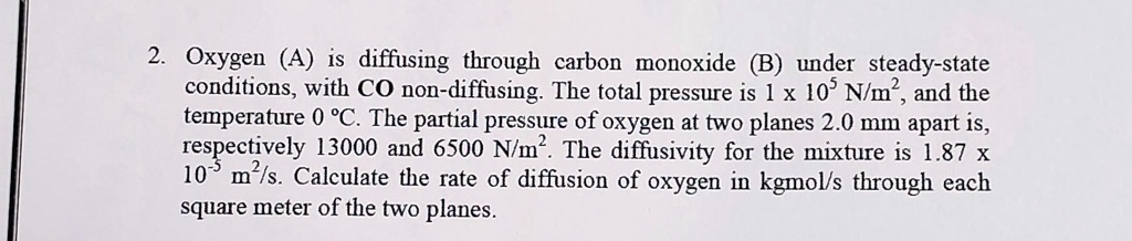 2 oxygen a is diffusing through carbon monoxide b under steady state conditions with co non ...