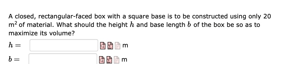 a closed rectangular faced box with a square base is to be constructed ...