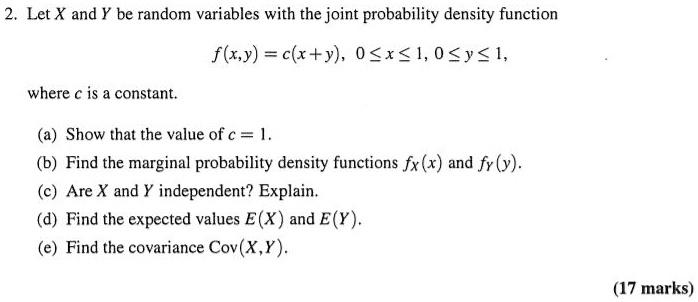 SOLVED: Let X and Y be random variables with the joint probability density function f(x,y) = c(x ...