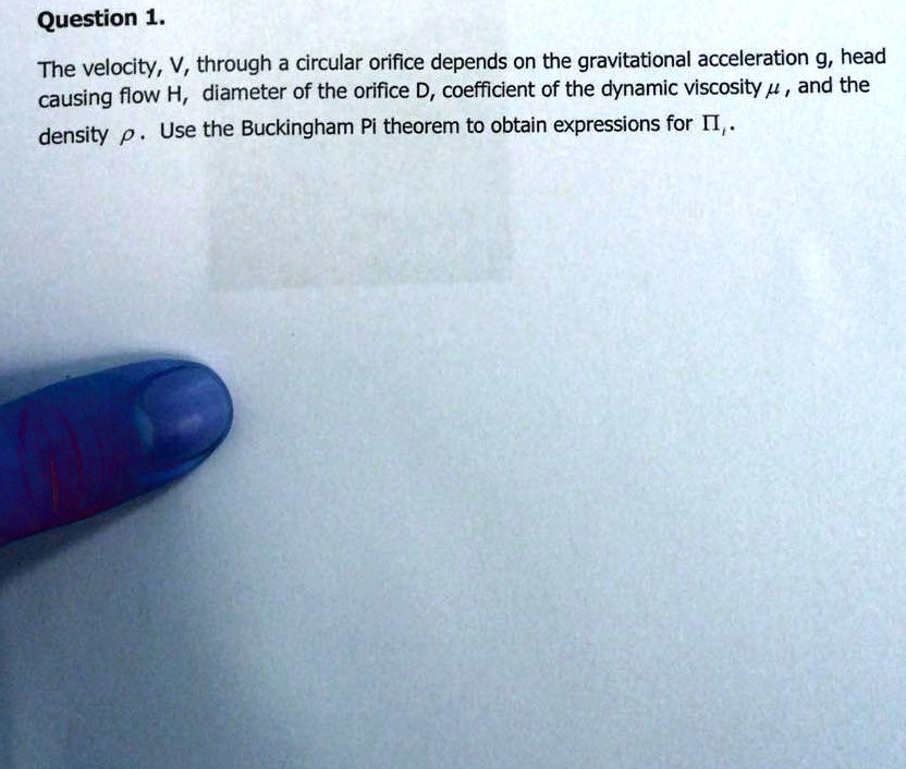 The velocity, V, through a circular orifice depends on the gravitational acceleration g, head ...