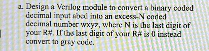 Solved A Design A Verilog Module To Convert A Binary Coded Decimal Input Abcd Into An Excess N