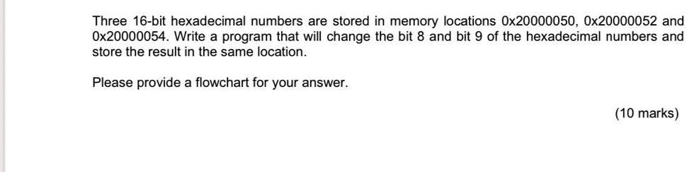 Solved Three 16 Bit Hexadecimal Numbers Are Stored In Memory Locations 0x20000050 0x20000052
