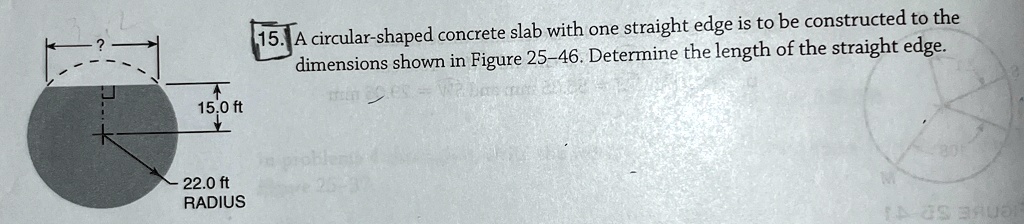 15. A circular-shaped concrete slab with one straight edge is to be ...