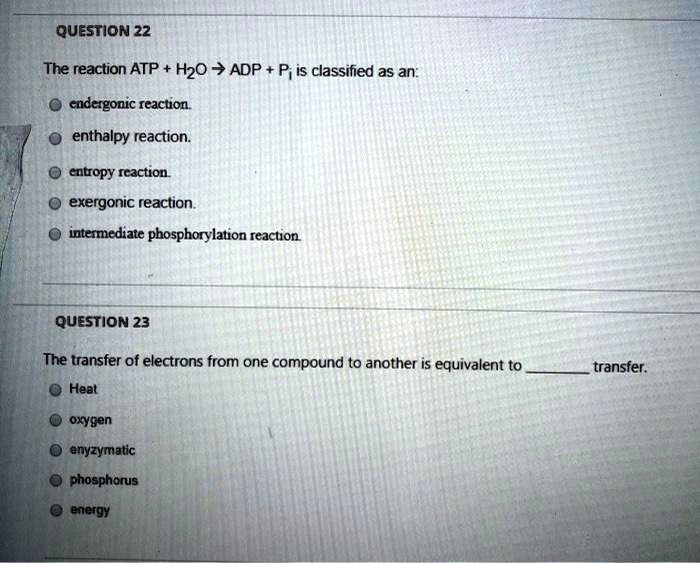 question 22 the reaction atp h2o adp pi is classified as an endergonic ...