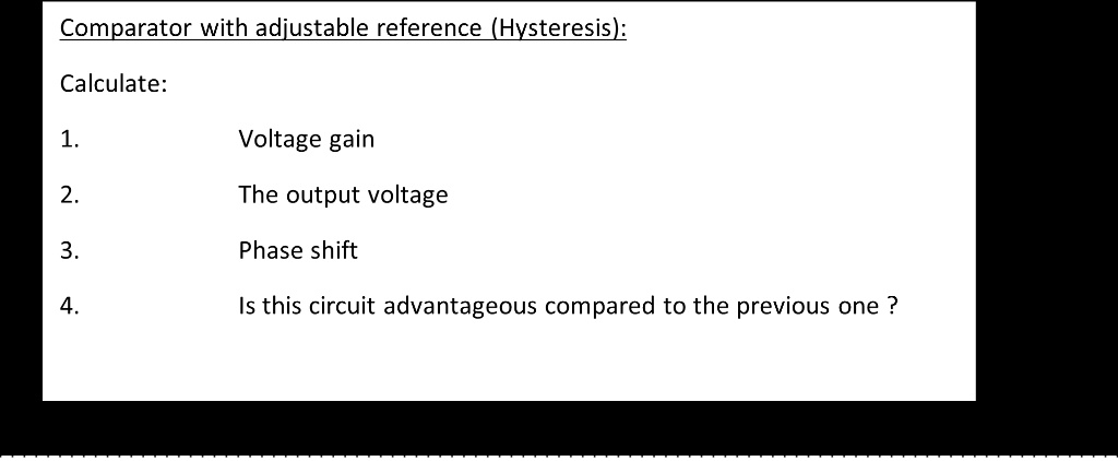 SOLVED: Comparator with adjustable reference (Hysteresis): Calculate: 1 ...