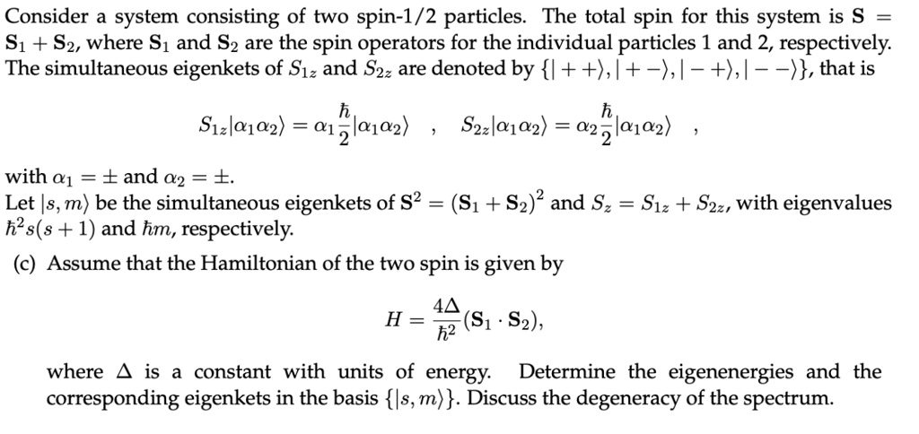 consider a system consisting of two spin 12 particles the total spin for this system is s s1 s2 ...