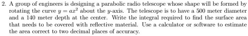 SOLVED: A group of engineers is designing a parabolic radio telescope ...
