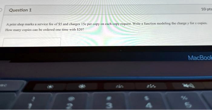 Question 1 10 pts A print shop marks a service fee of 5 and charges 15c ...
