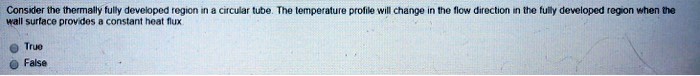 Consider the thermally fully developed region in a circular tube. The ...
