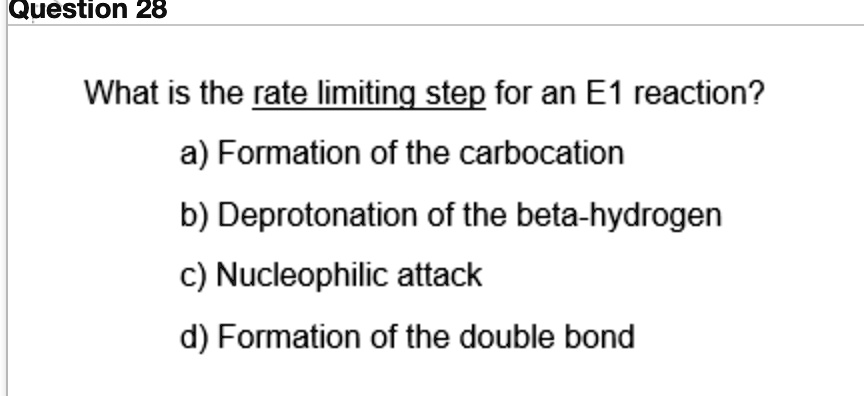 SOLVED: What is the rate-limiting step for an E1 reaction? a) Formation ...