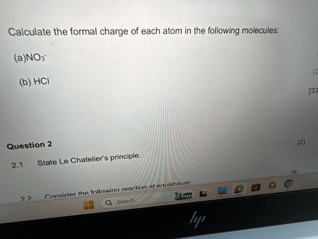 Calculate the formal charge of each atom in the following molecules: (a)NO3 (b) HCI Question 2 2 ...