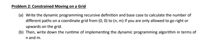 SOLVED: Problem 2:Constrained Moving on a Grid (a) Write the dynamic programming recursive ...