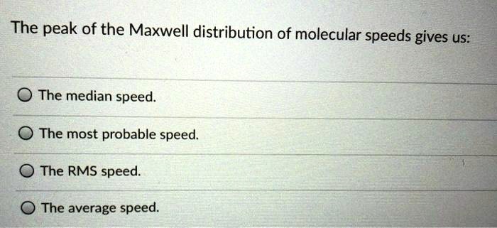 Solved The Peak Of The Maxwell Distribution Of Molecular Speeds Gives