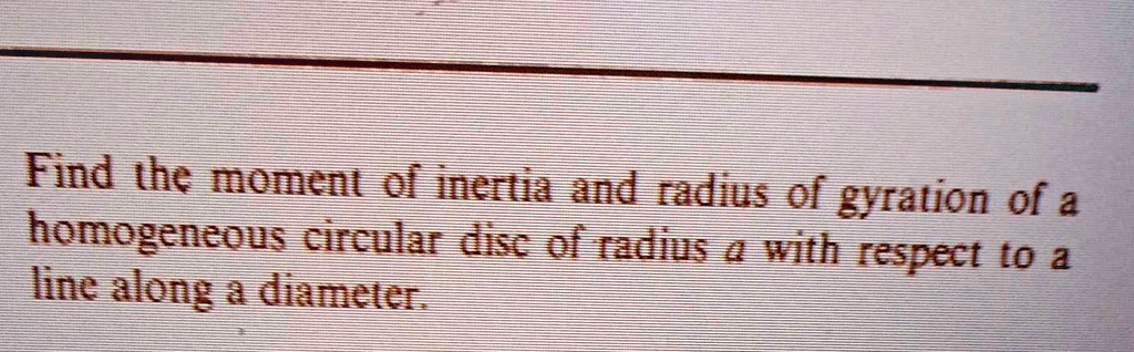 SOLVED: Find the moment of inertia and radius of gyration of a ...