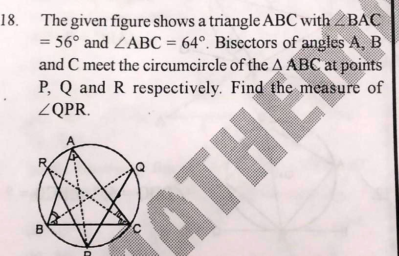 18. The given figure shows a triangle ABC with ∠ BAC = 56^∘ and ∠ ABC = 64^∘. Bisectors of ...