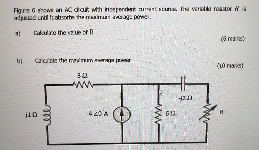 SOLVED: Figure 6 shows an AC circuit with an independent current source. The variable resistor R ...