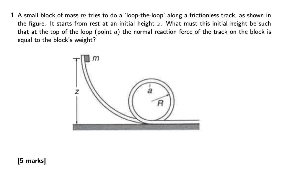 SOLVED: 1 A small block of mass m tries to do a 'loop-the-loop' along a frictionless track, as ...
