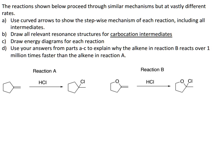 SOLVED: The reactions shown below proceed through similar mechanisms but at vastly different ...