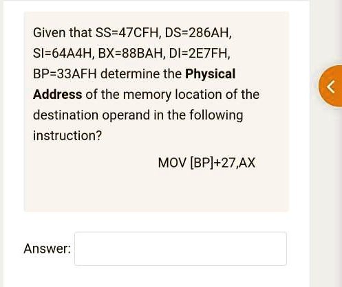Given that SS=47CFH, DS=286AH, SI=64A4H, BX=88BAH, DI=2E7FH, BP=33AFH ...