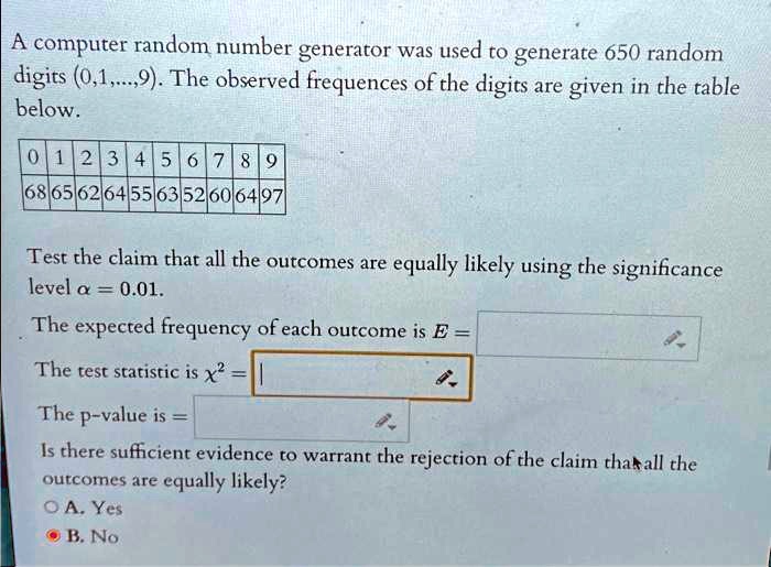 SOLVED: A computer random number generator was used to generate 650 random digits (0, 1, 2, 3, 4 ...