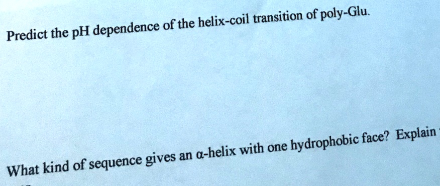 SOLVED: of the helix-coil transition of poly-Glu Predict the pH ...