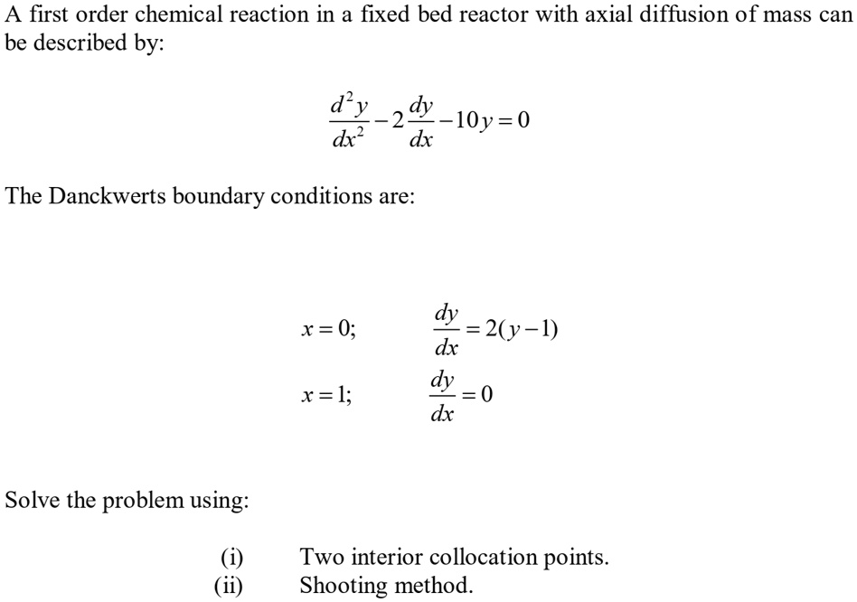 SOLVED: A first-order chemical reaction in a fixed bed reactor with ...