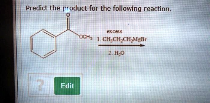 SOLVED: Predict the product for the following reaction. excess ...