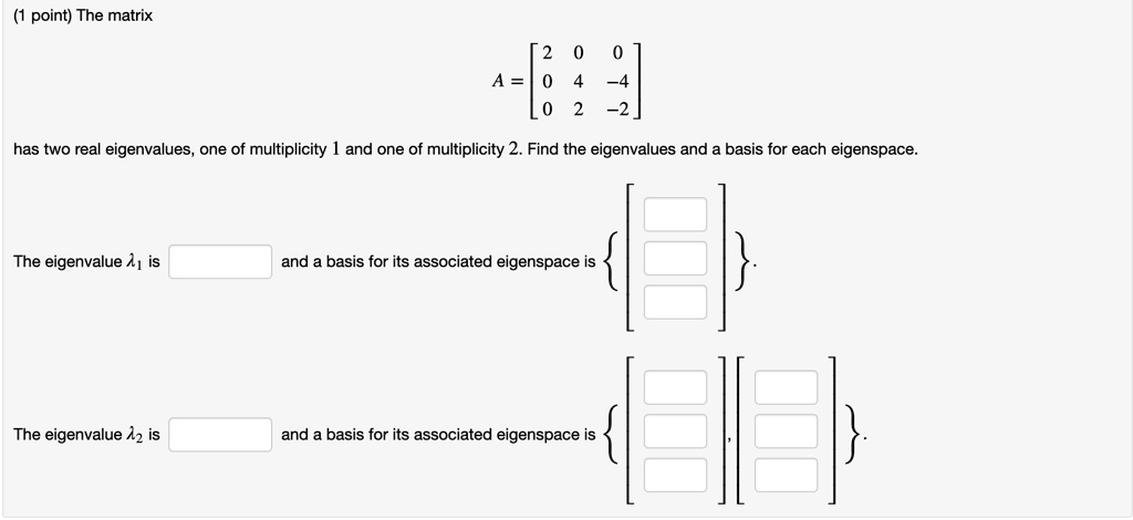 SOLVED:point) The matrix ~2 has two real eigenvalues one of multiplicity and one of multiplicity ...