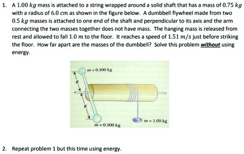SOLVED: 1.00 kg Mass attached string wrapped around solid shaft that ...