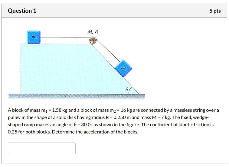 question 1 5 pts m r a block of mass m1 158kg and a block of mass mz 16kg are connected by a ...