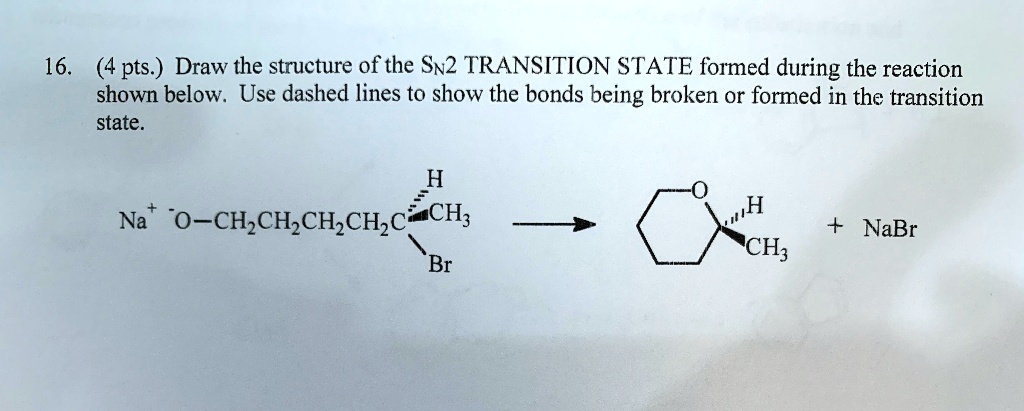Solved 16 4 Pts Draw The Structure Of The Sn2 Transition State Formed During The Reaction