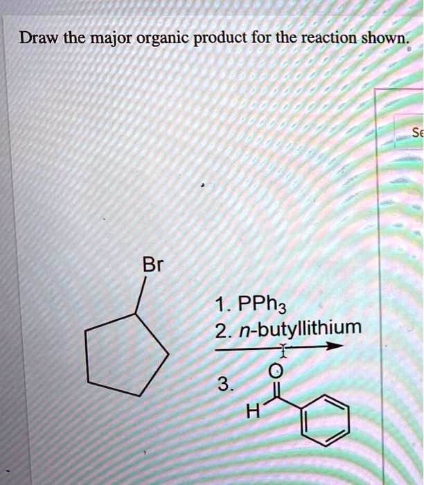 SOLVED: Draw the major organic product for the reaction shown: Br 1 ...