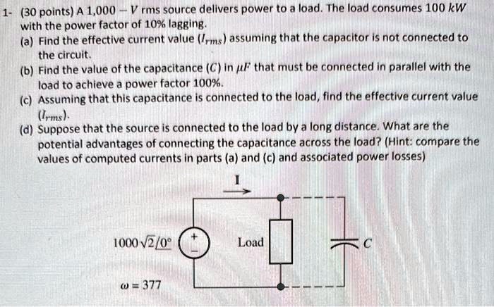 SOLVED: 1-30 points: A 1,000-V rms source delivers power to a load. The ...