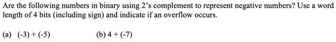 SOLVED: Are the following numbers in binary using 2's complement to represent negative numbers ...