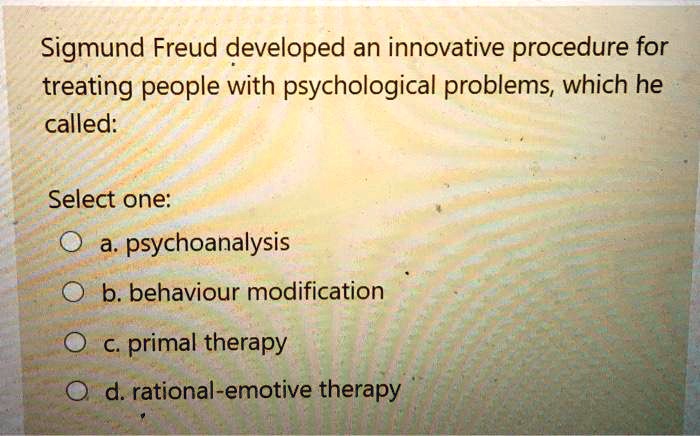 Sigmund Freud developed an innovative procedure for treating people ...