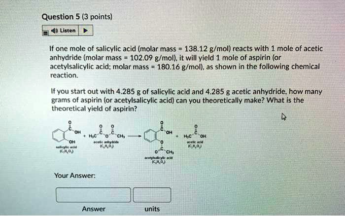 question 5 3 points listen if one mole of salicylic acid molar mass ...