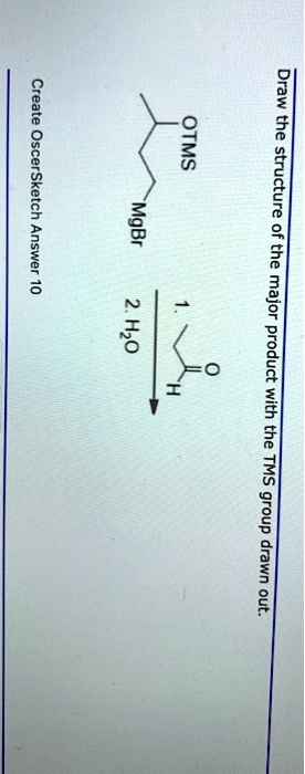 SOLVED: Draw the structure of the major product with the TMS group ...
