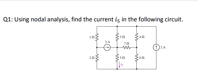 SOLVED: Q1: Using nodal analysis, find the current is in the following circuit.