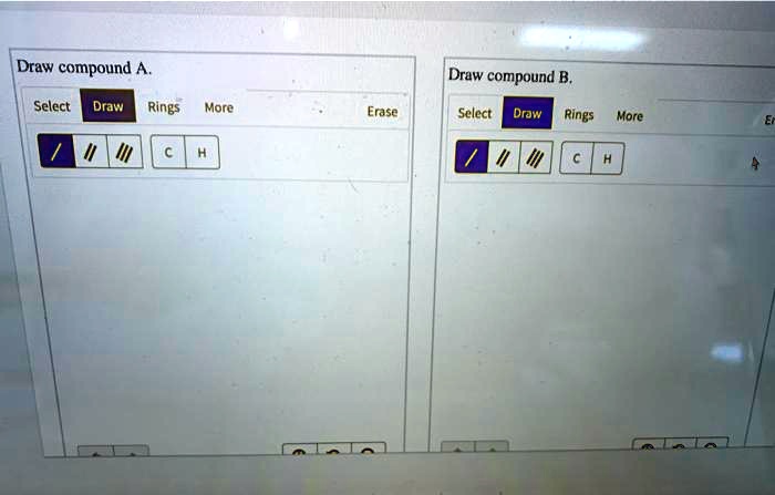 SOLVED: Draw compound Draw compound B, Select Draw Rings More Erase ...