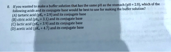 SOLVED: wanted to make buffer solution that has the same pHas the stomach (pH = 2.0), which of ...