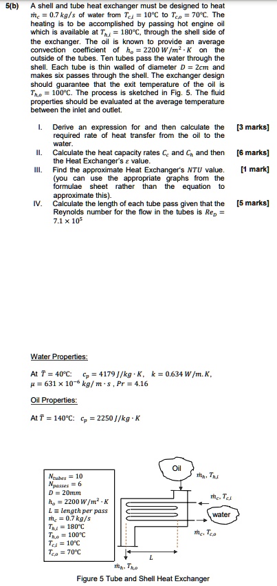 SOLVED: 5(b) A shell and tube heat exchanger must be designed to heat ...
