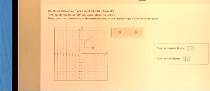 The figure below has a point marked with a large dot. First, rotate the ...