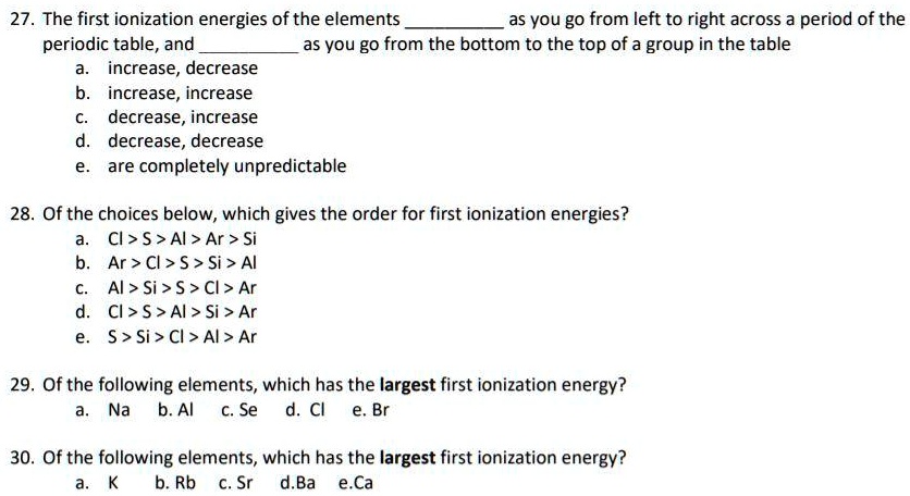 SOLVED: 27. The first ionization energies of the elements as you go ...