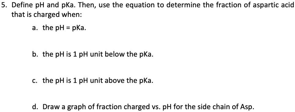 5. Define pH and pKa. Then, use the equation to determine the fraction ...