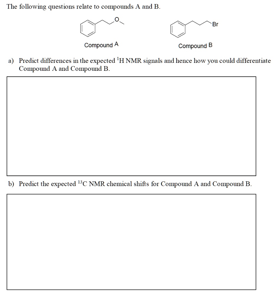 the following questions relate to compounds a and b br compound a compound b predict differences ...