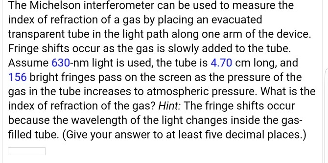 The Michelson interferometer can be used to measure the index of ...