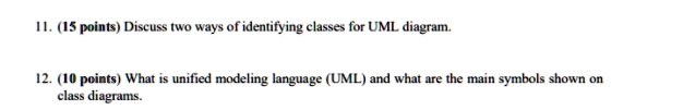 SOLVED: 11. (15 points) Discuss two ways of identifying classes for UML ... SOLVED: 11. (15 points) Discuss two ways of identifying classes for UML ...
