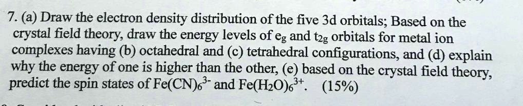 7 a draw the electron density distribution ofthe five 3d orbitals based ...