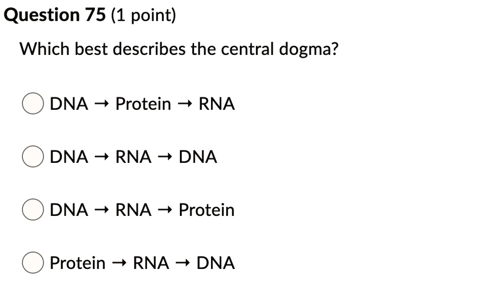 SOLVED: Question 75 (1 point) Which best describes the central dogma ...