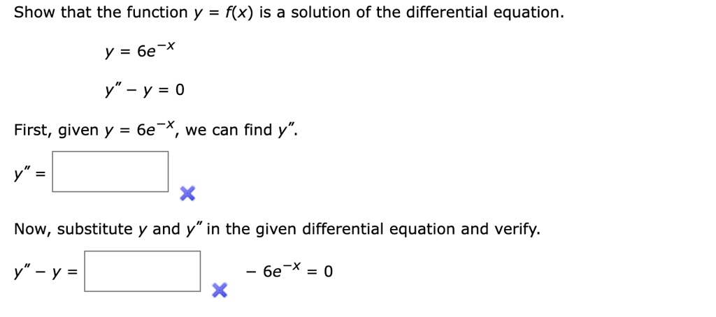 SOLVED: Show that the function y = f(x) is a solution of the differential equation. y = 6e-x -y ...